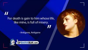 40+ Mesmerizing Antigone Quotes - Sir QuotesALot