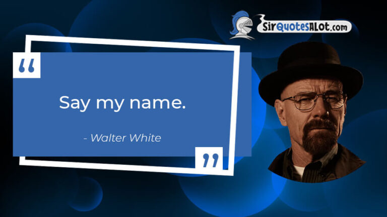 40+ Powerful Walter White Quotes - Sir QuotesALot